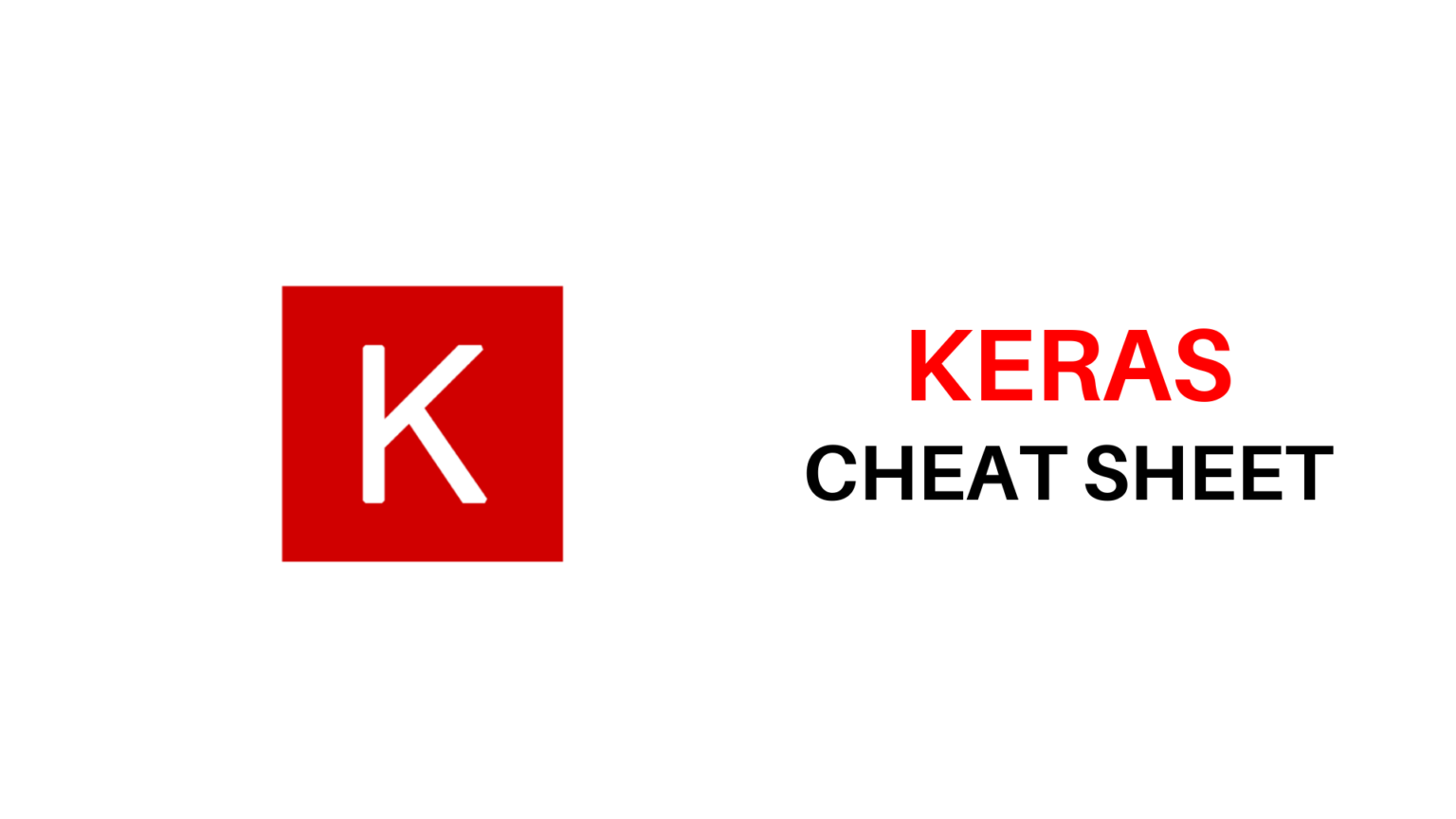 Keras Cheatsheet - Buggy Programmer Keras Cheatsheet - Buggy Programmer