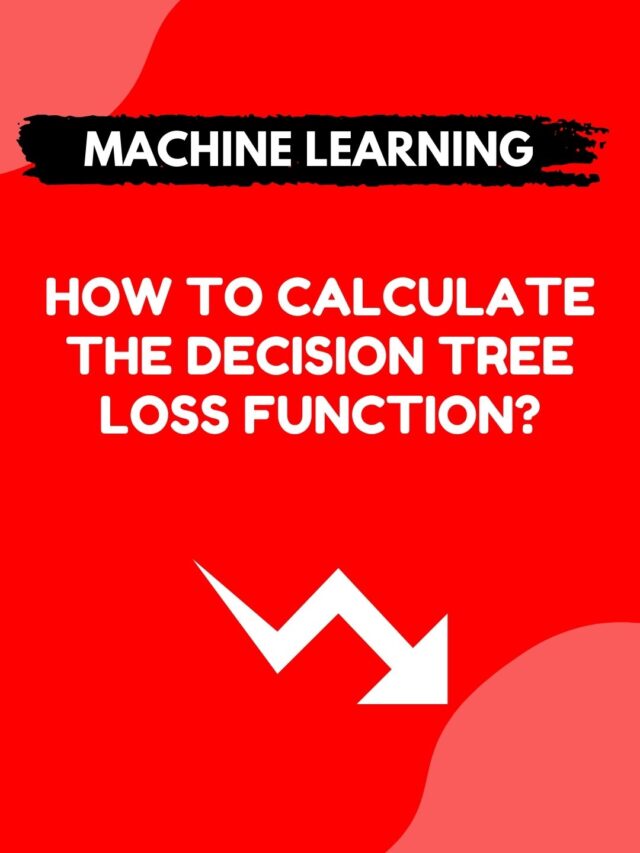 How To Calculate The Decision Tree Loss Function Buggy Programmer